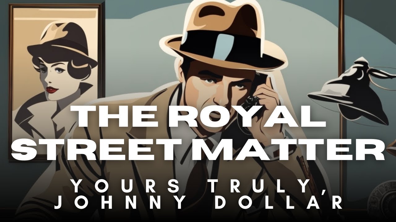 Yours Truly, Johnny Dollar – The Royal Street Matter | Restored ...