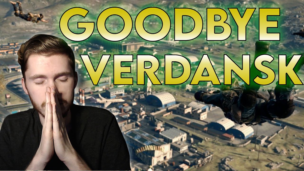 GOODBYE VERDANSK. o7 - YouTube