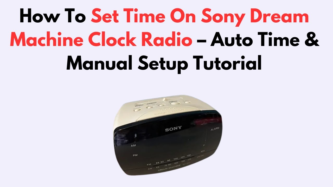 How To Set Time On Sony Dream Machine Clock Radio – Auto Time & Manual ...