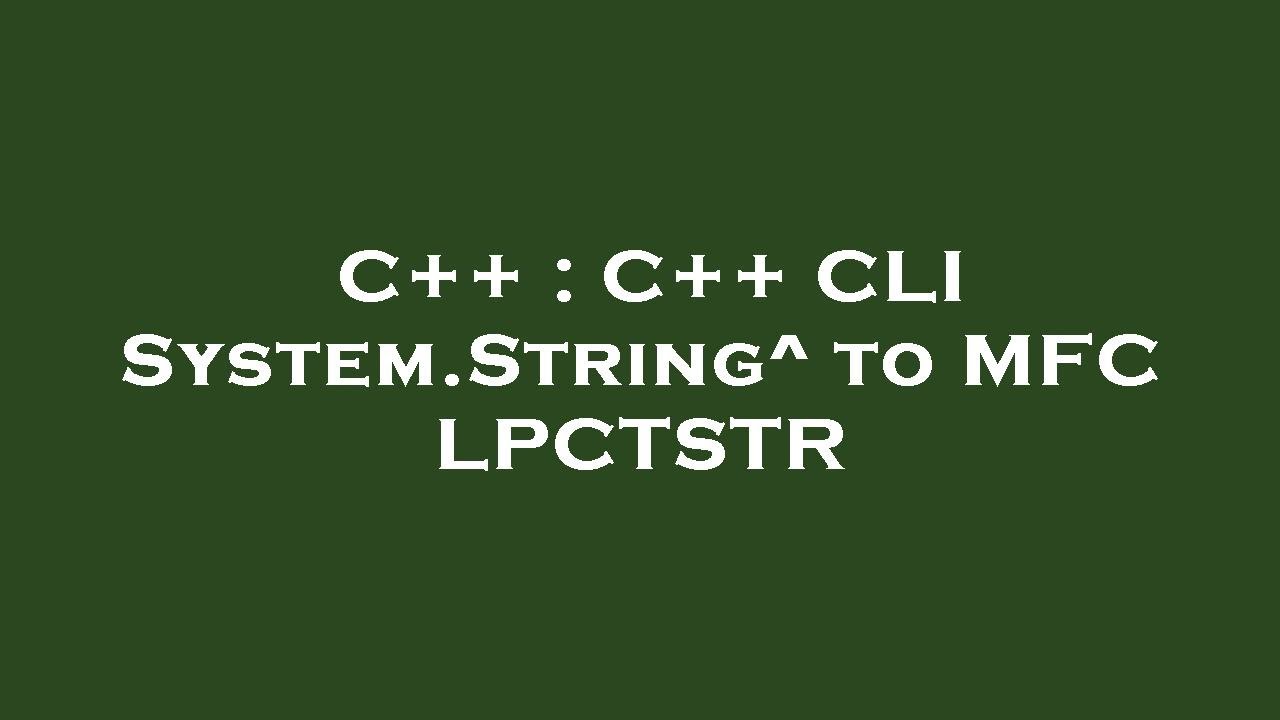 C C Cli System String To Mfc Lpctstr Youtube