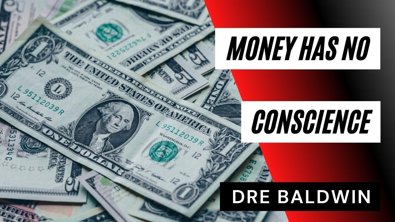 Money Has No Conscience | Dre Baldwin - YouTube