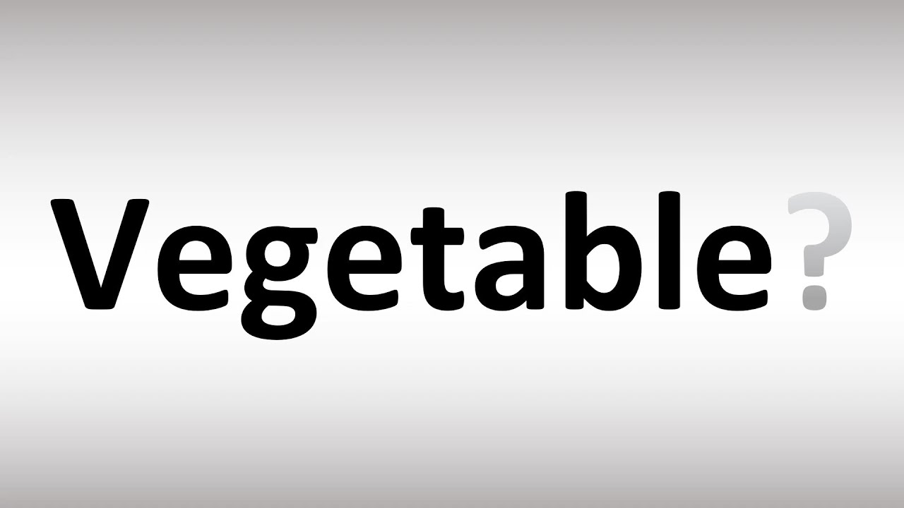 How To Pronounce Vegetable YouTube how-to-pronounce-vegetable-youtube