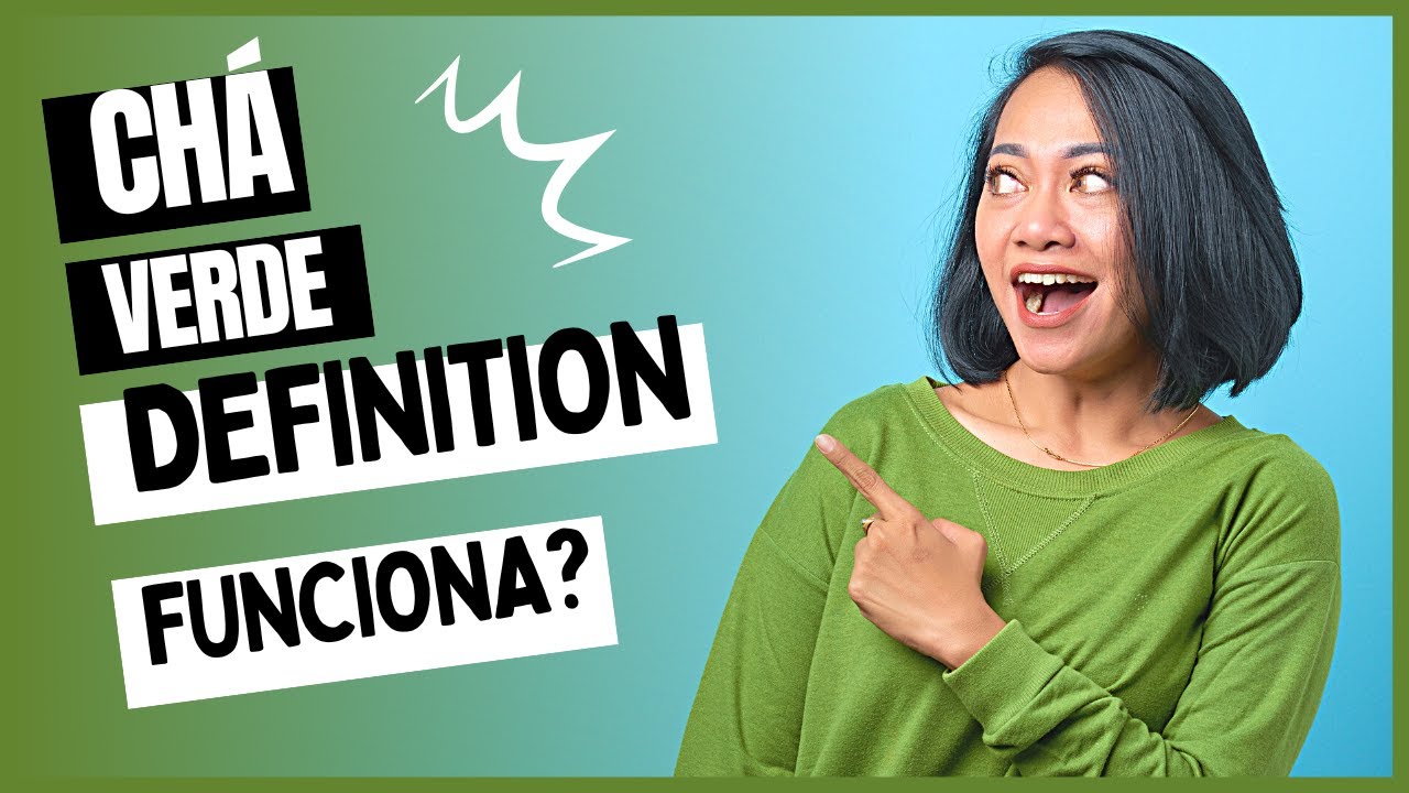 CHÁ VERDE DEFINITION. FUNCIONA? - YouTube
