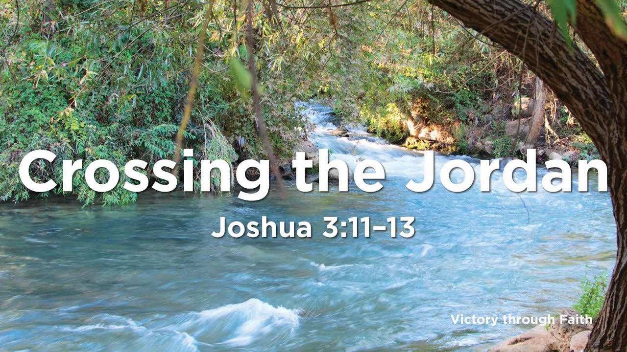 Victory Through Faith: Crossing the Jordan - YouTube