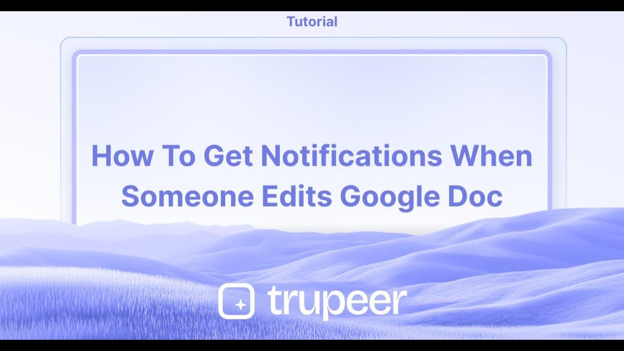 How do I get notifications when someone edits Google Doc | Video made instantly with Trupeer.ai ...