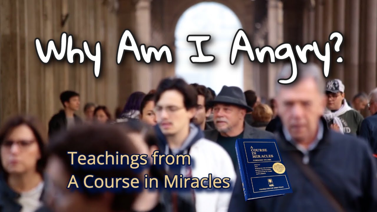 Why Am I Angry Where Does Anger Come From David Hoffmeister A Course In Miracles ACIM why-am-i-angry-where-does-anger-come-from-david-hoffmeister-a-course-in-miracles-acim