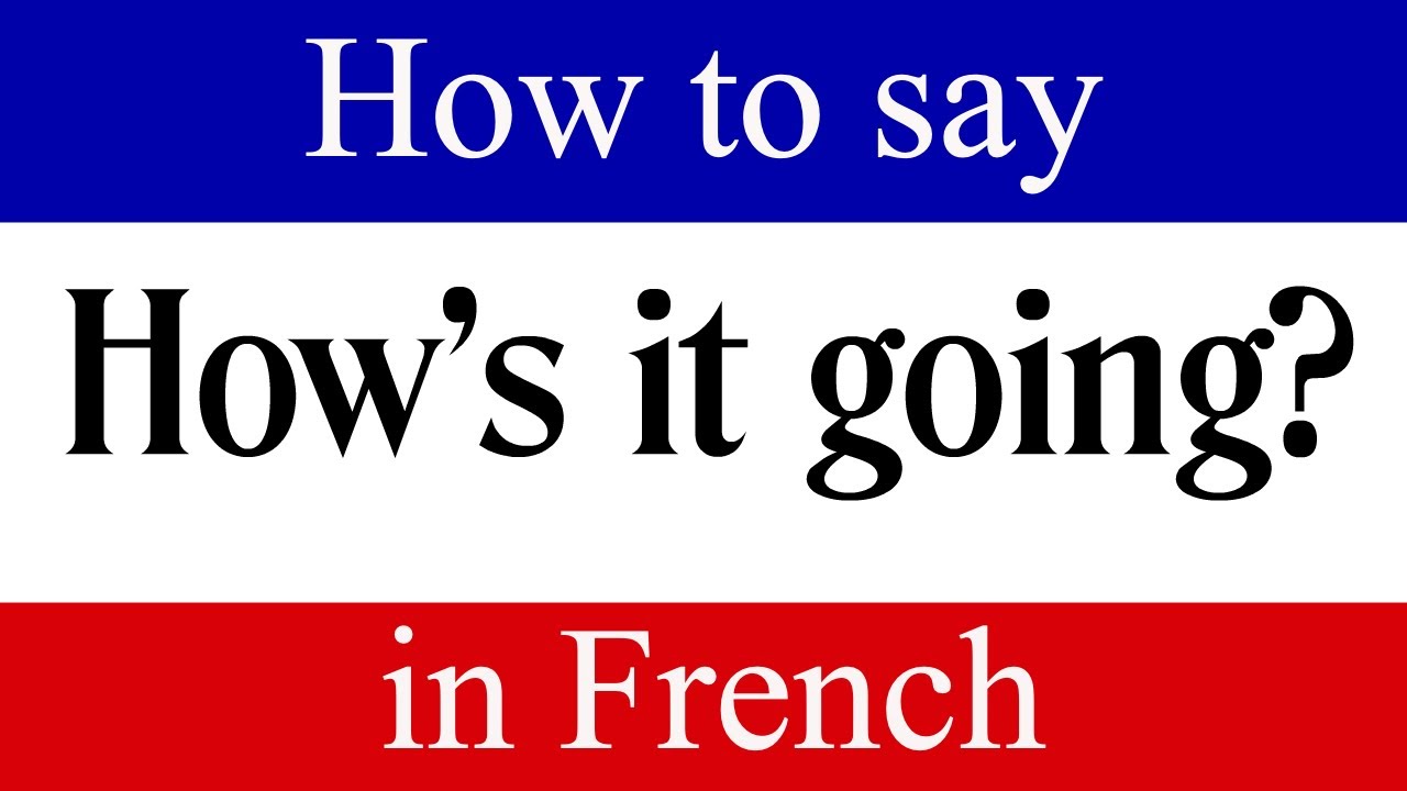 Learn French | How To Say "How's it going" in French | French Language ...