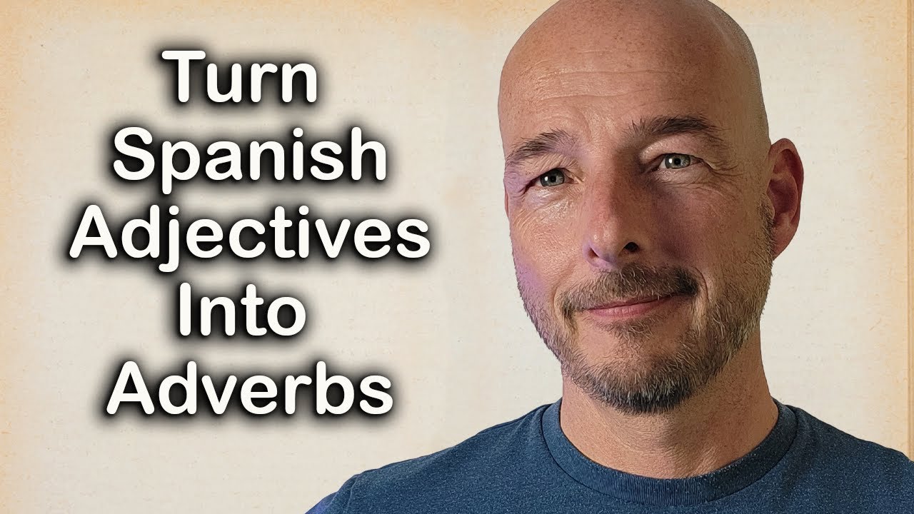 Turning Spanish Adjectives Into Adverbs - YouTube