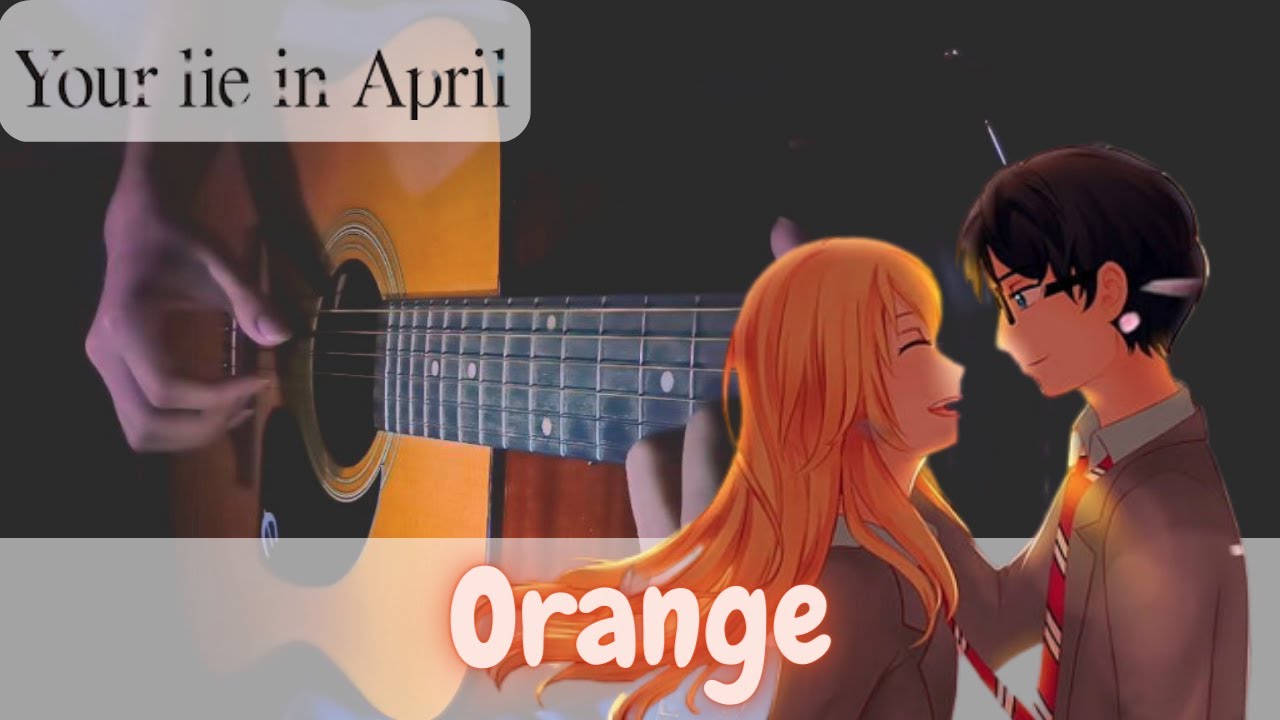 (7!!) Orange - Your Lie in April | Fingerstyle Guitar Cover | KaiSheng ...