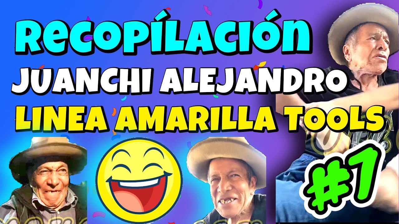 ️#7 RECOPILACIÓN😎JUANCHI ALEJANDRO LÍNEA AMARILLA TOOLS🤣SACAN LA 30 A ...