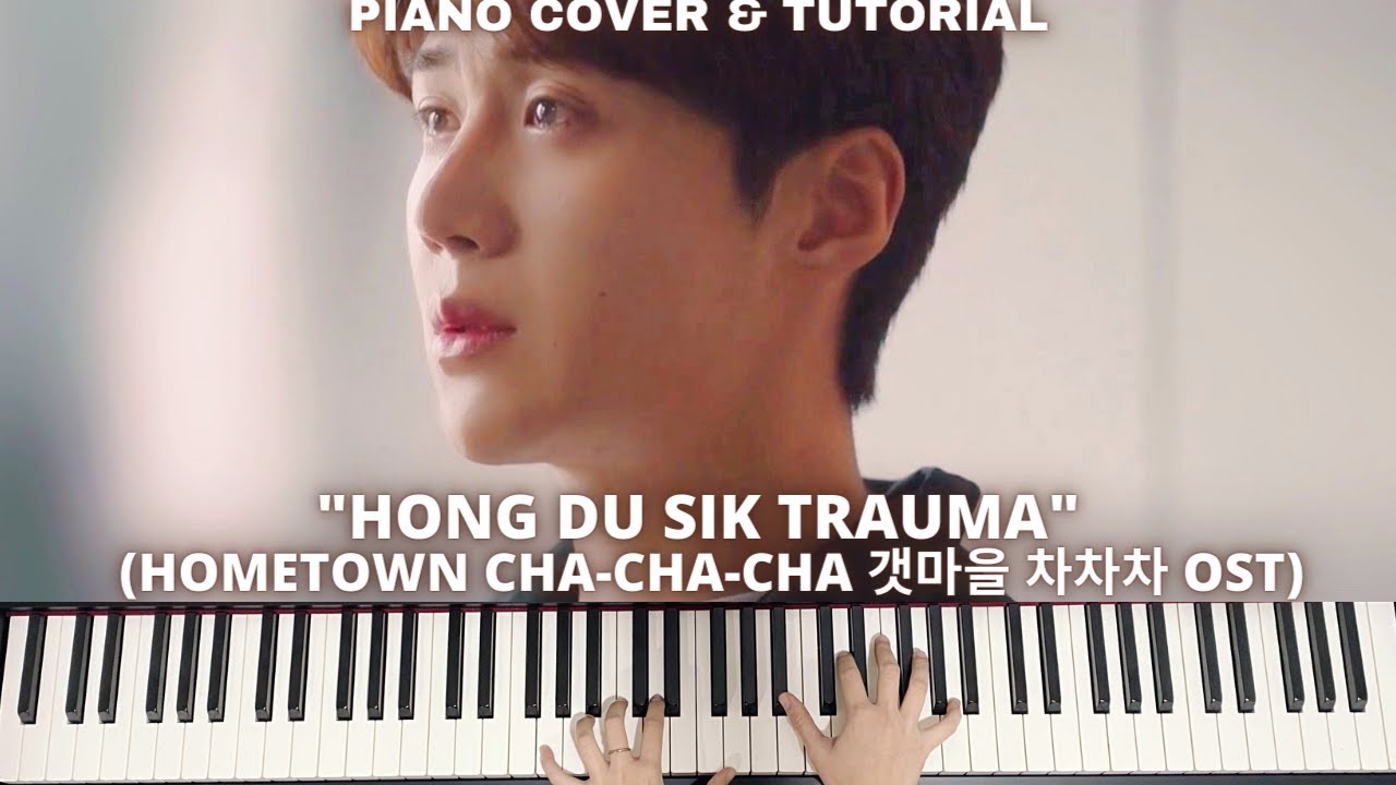 HONG DU SIK TRAUMA | HOMETOWN CHA-CHA-CHA OST | PIANO COVER & TUTORIAL ...