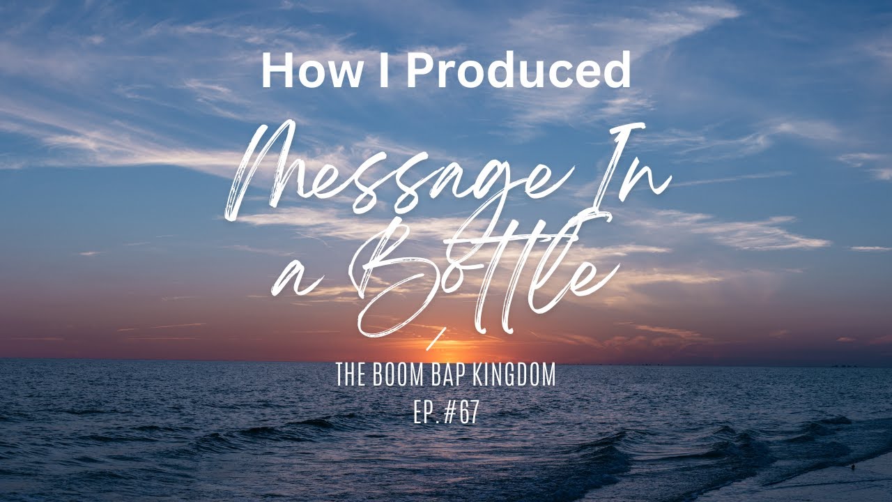How I Produced The Song Message In A Bottle | #hiphop #boombap # ...
