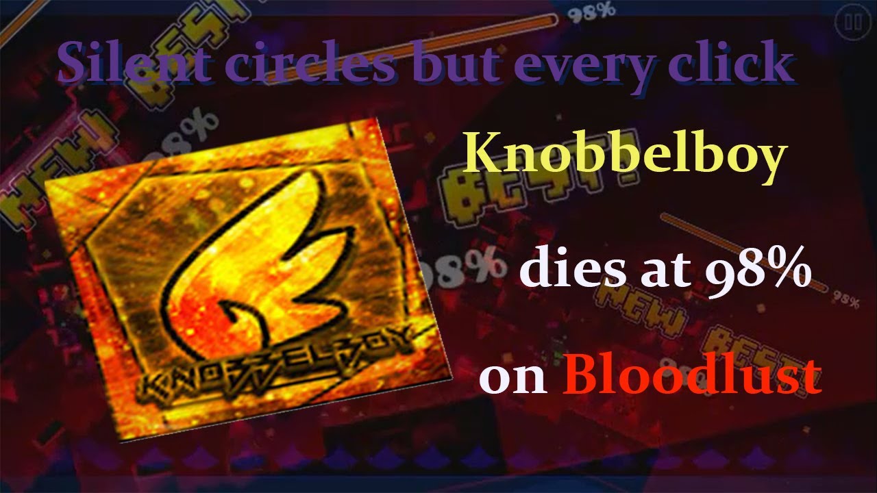 Silent Circles but every click Knobbelboy dies at 98% on Bloodlust ...