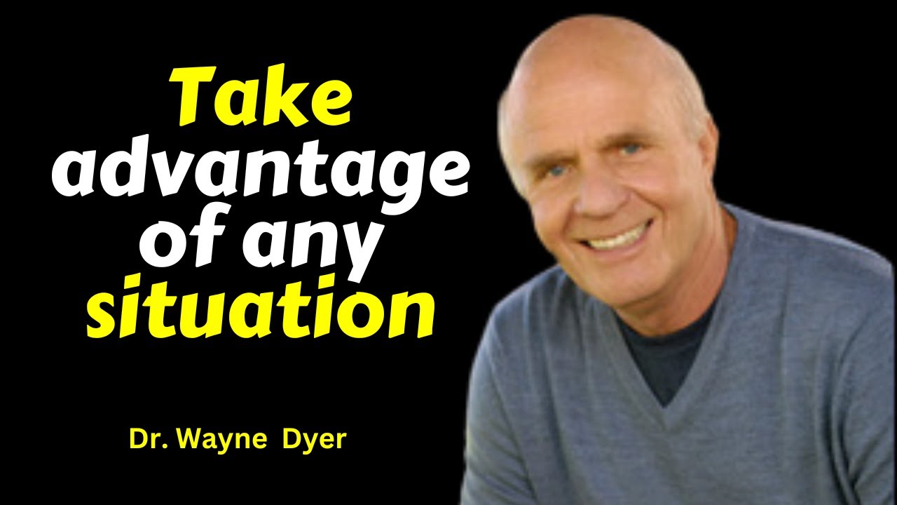 Why you should take advantage of every situation in your life, Dr ...