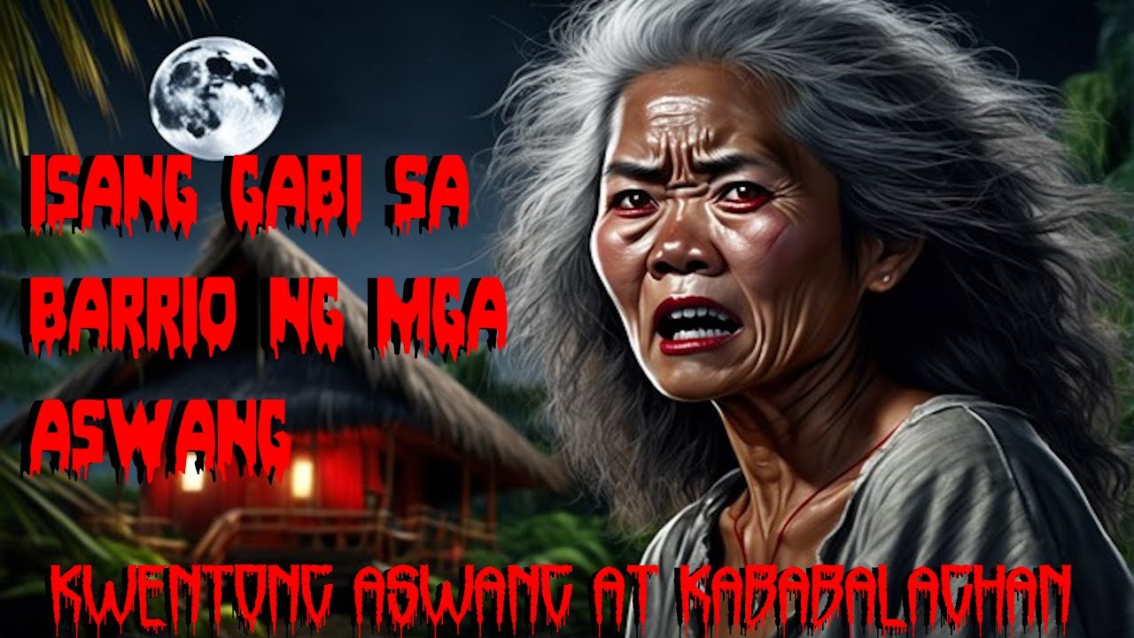 Aswang True Story || Isang Gabi sa Barrio ng mga Aswang - YouTube