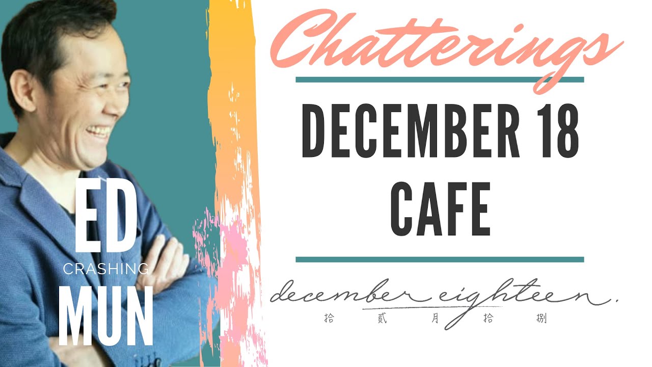 Ed Mun's Chattering - Crashing December 18 Cafe - YouTube