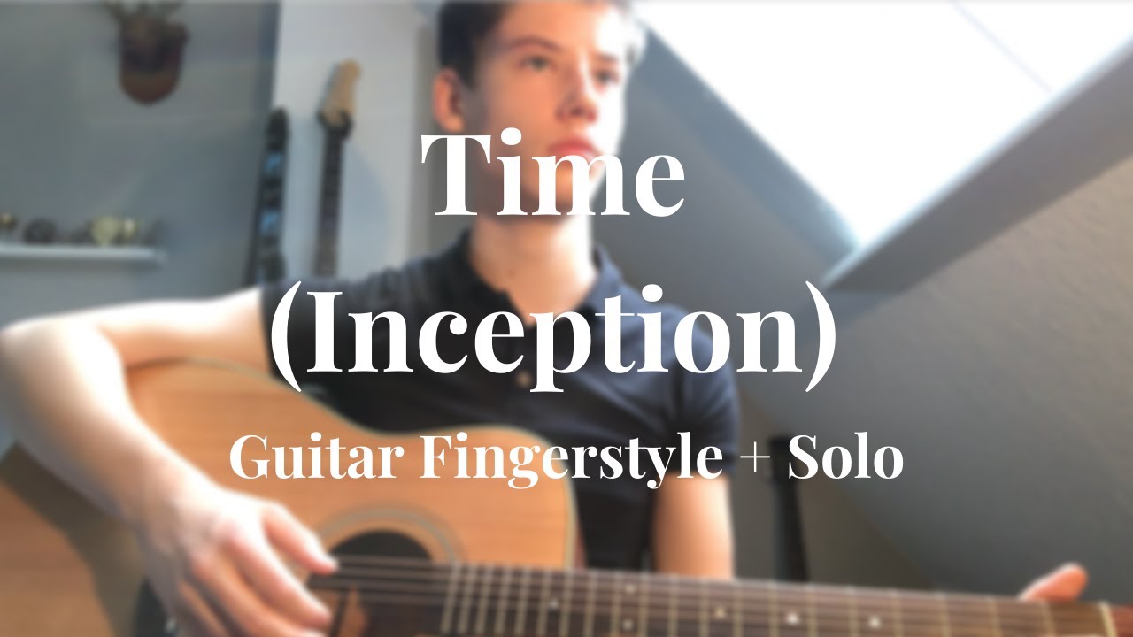 Time Inception ~ Guitar fingerstyle Cover + solo - YouTube