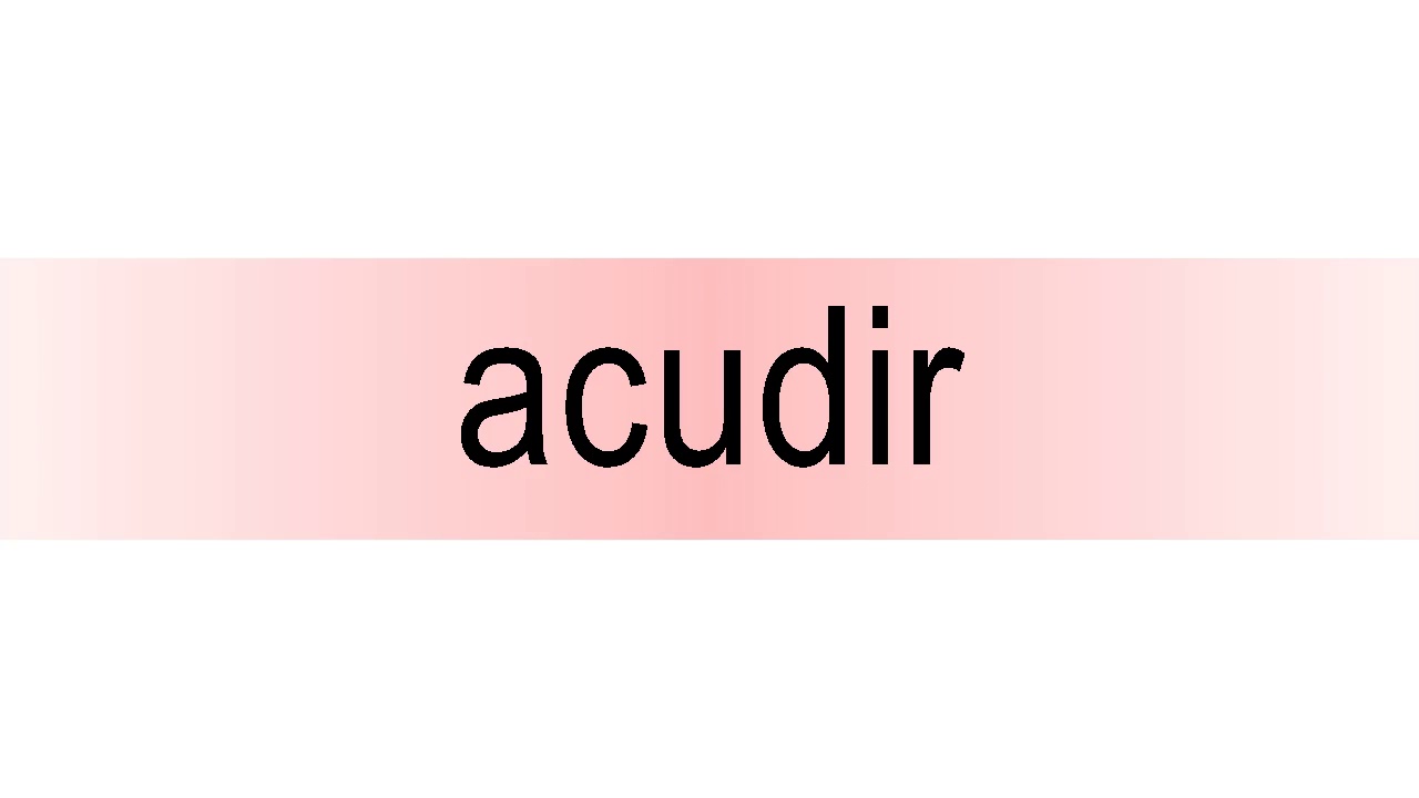 How to pronounce acudir - YouTube