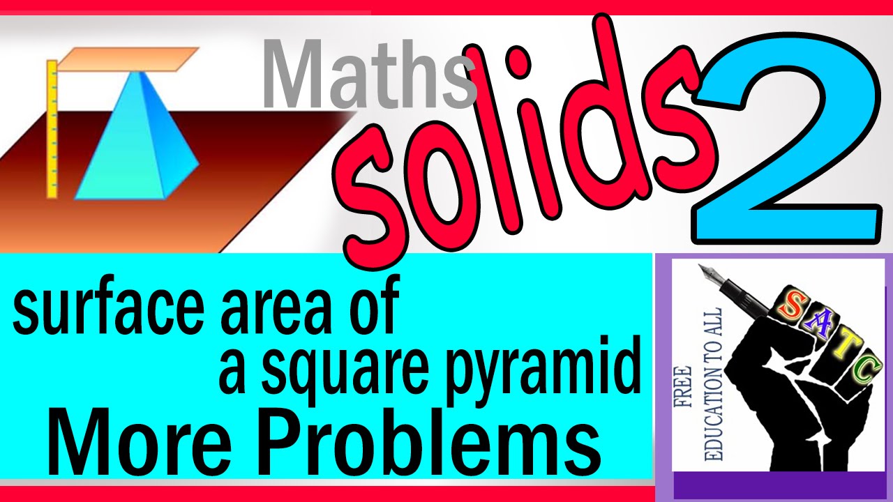 Surface Area of a Square Pyramid(More Problems 1) -Maths-SOLIDS- PART 2 ...