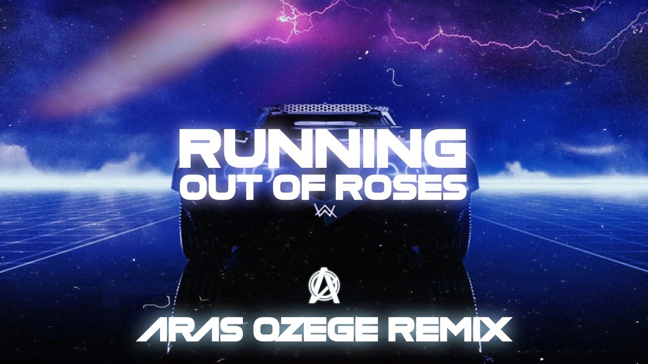 Alan Walker & Jamie Miller - Running Out Of Roses (Aras Özege Remix ...