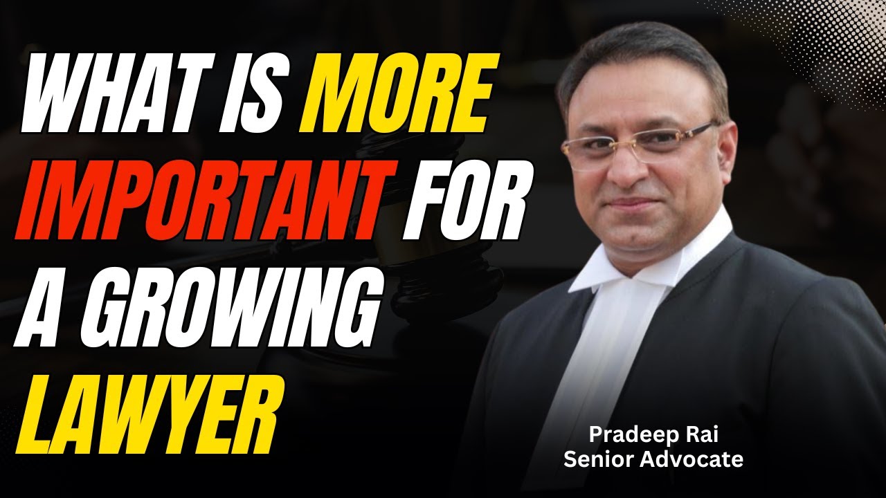 What is the MOST IMPORTANT Thing For a LAWYER || Pradeep Rai, Senior ...