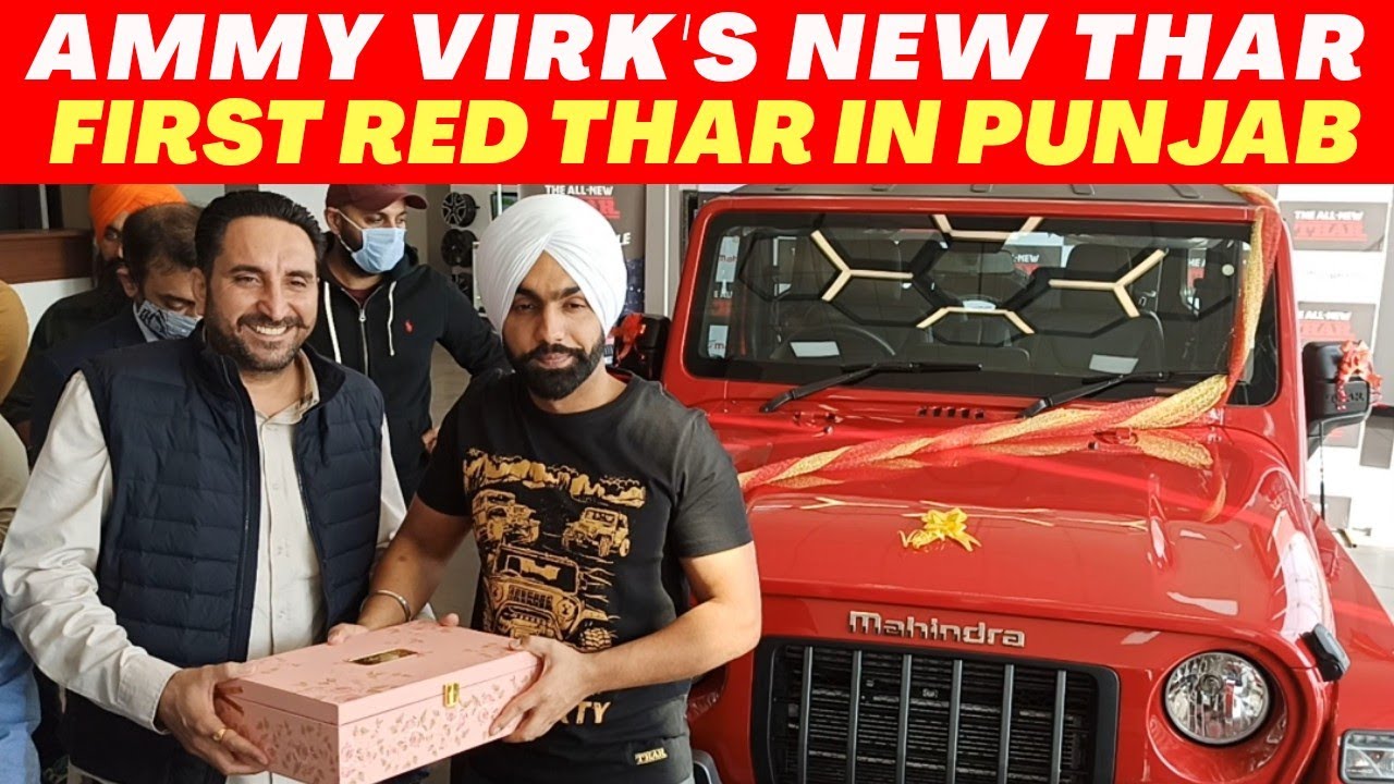 Ammy Virk’s New THAR | First Red THAR in Punjab| Mahindra 2020 THAR Raj ...