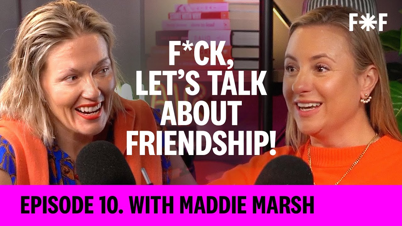 F*ck, Let’s Talk About Friendship! with Maddie Marsh - YouTube