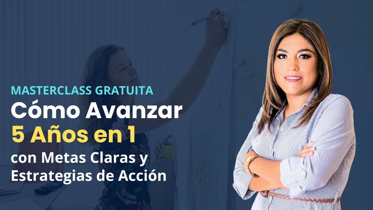 Cómo avanzar 5 años en 1 con Metas Claras y Estrategias de Acción - YouTube