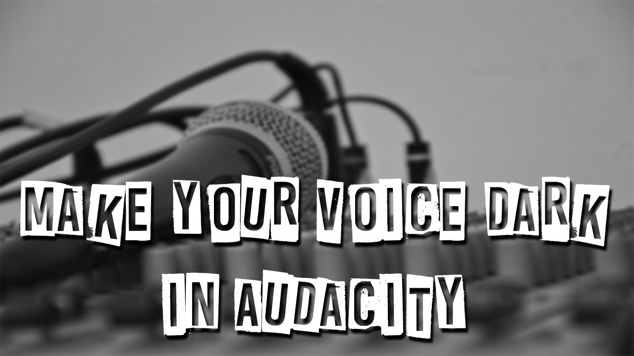 How to make your Voice Dark and Bold in Audacity Very easy Method ...