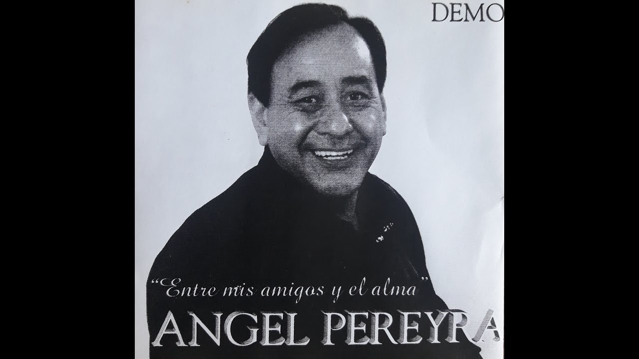 ANGEL PEREYRA - 09 PENAS Y ALEGRIAS DEL AMOR - YouTube
