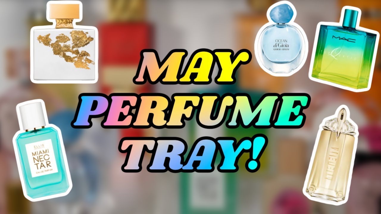 MAY PERFUME TRAY! 🩵☀️🌴 PERFUMES I WILL BE WEARING THIS MONTH! | SUMMER ...