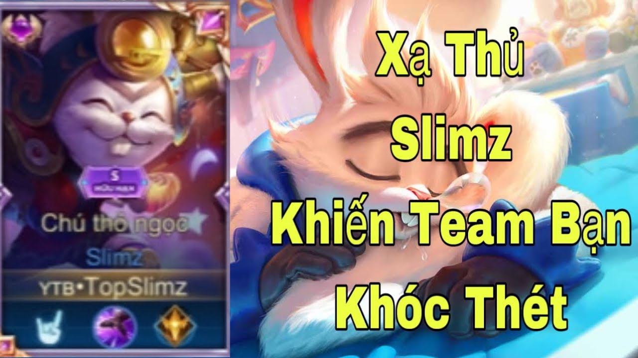 Slimz Quá Mạnh Khiến Team Bạn Khiếp Sợ và Cách Slimz Huỷ Diệt Team Cực ...