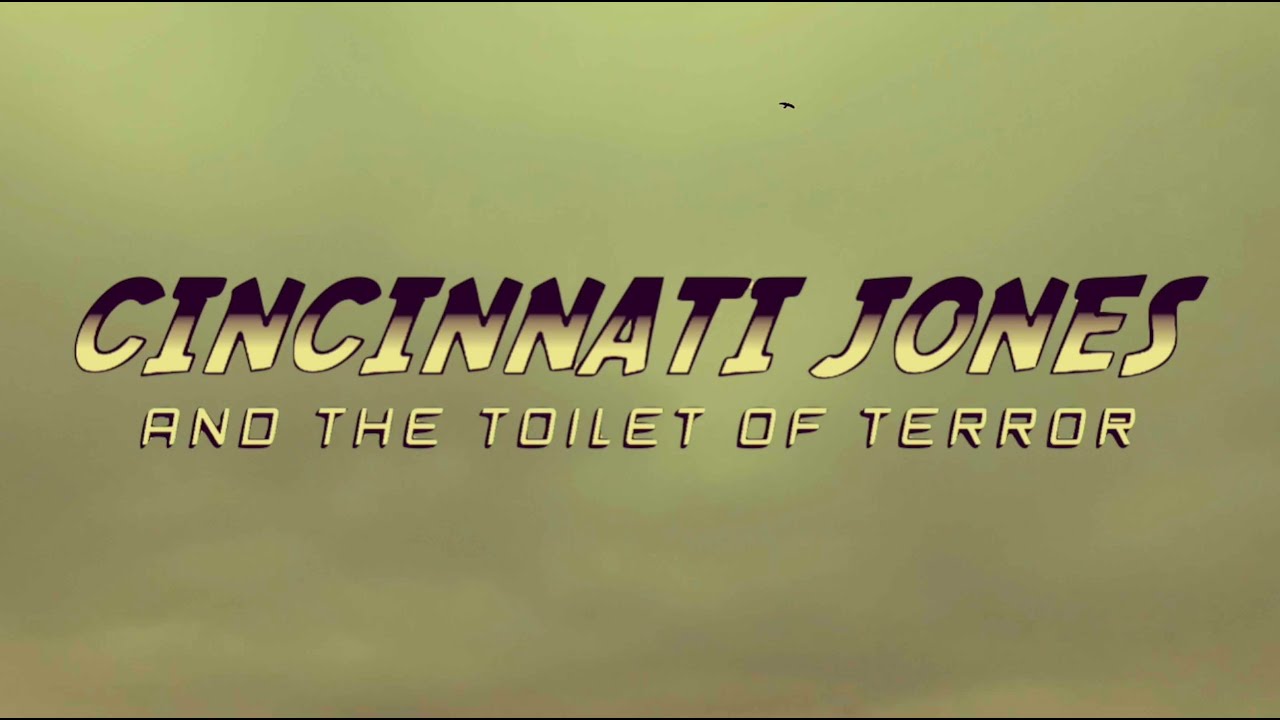CINCINNATI JONES AND THE TOILET OF TERROR - YouTube