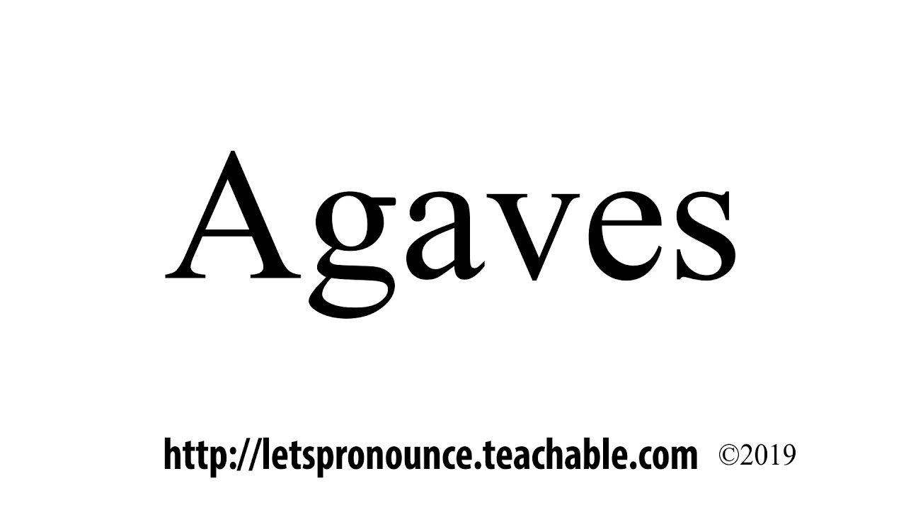 How to Pronounce Agaves - YouTube
