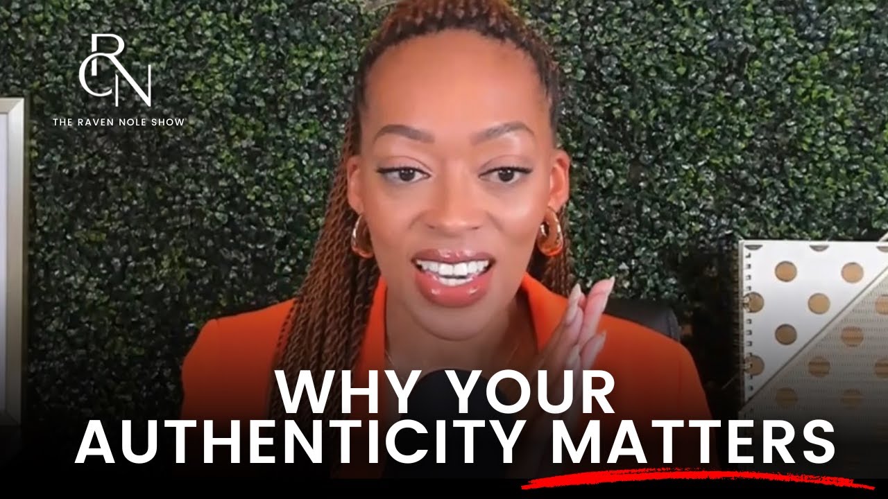 Why Your Authenticity Matters | The Raven Nole Show Ep. 44 - YouTube