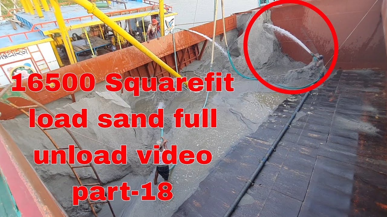 16500 square fit full load sand in big ship full unload sand video part ...