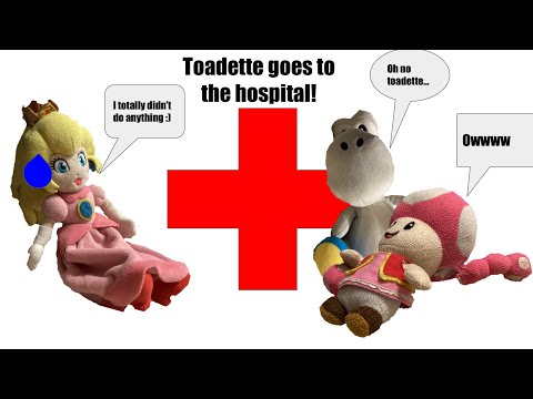 Toadette goes to the hospital!
