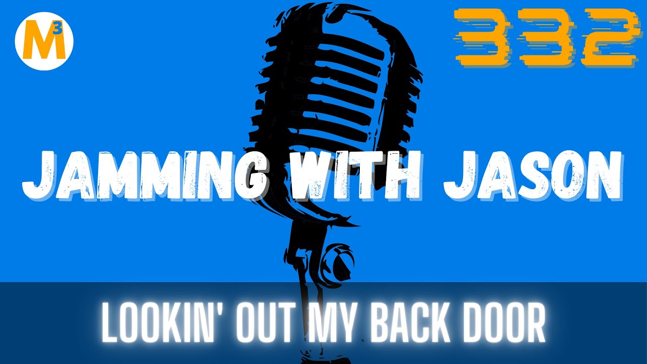 E332 Lookin' Out My Back Door | Jamming with Jason Mefford - YouTube