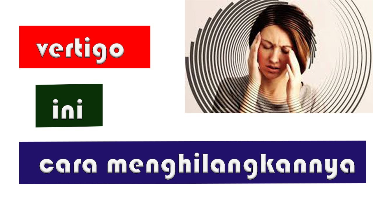 CARA MENGHILANGKAN VERTIGO || VERTIGO SENTRAL DAN VERTIGO PERIFER - YouTube