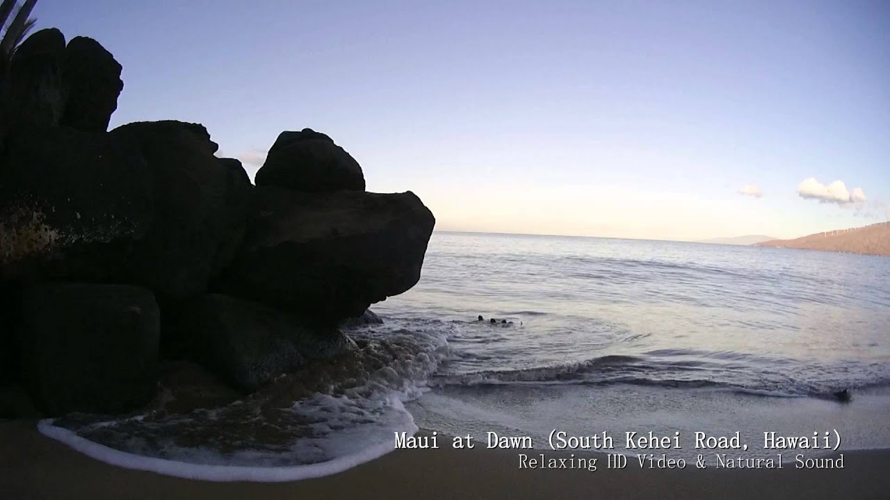 Maui at Dawn Relaxing HD Video & Natural Sound Part II South Kehei Road ...