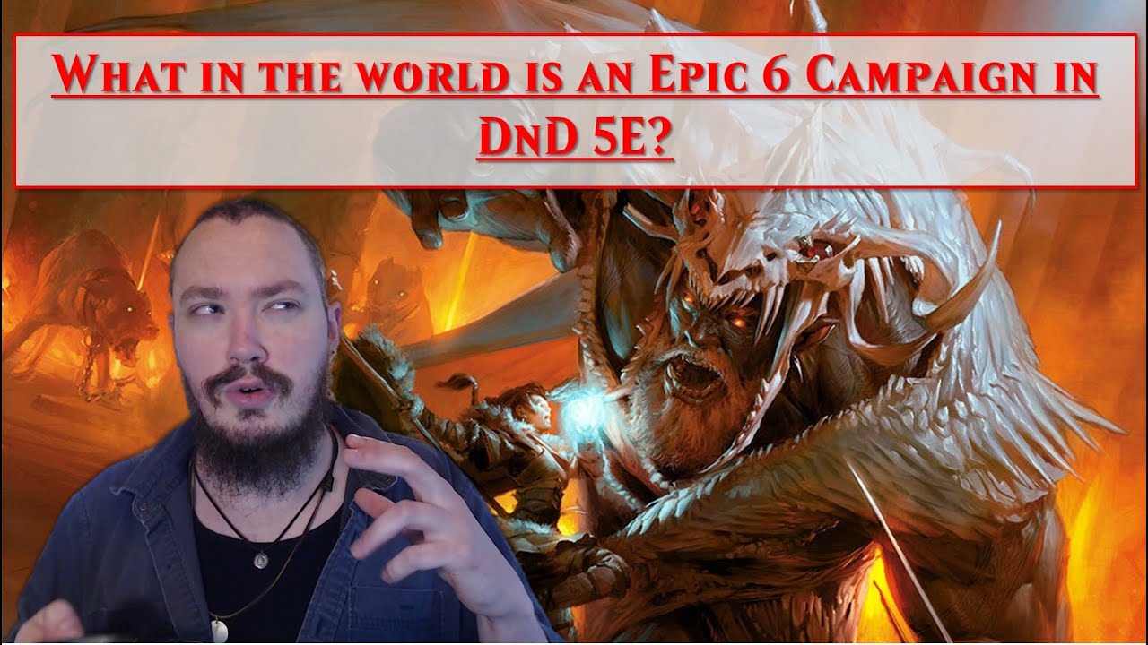 What is a DnD Epic 6 Campaign? - YouTube