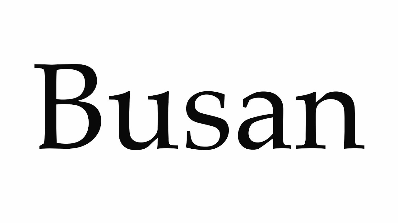 How to Pronounce Busan - YouTube