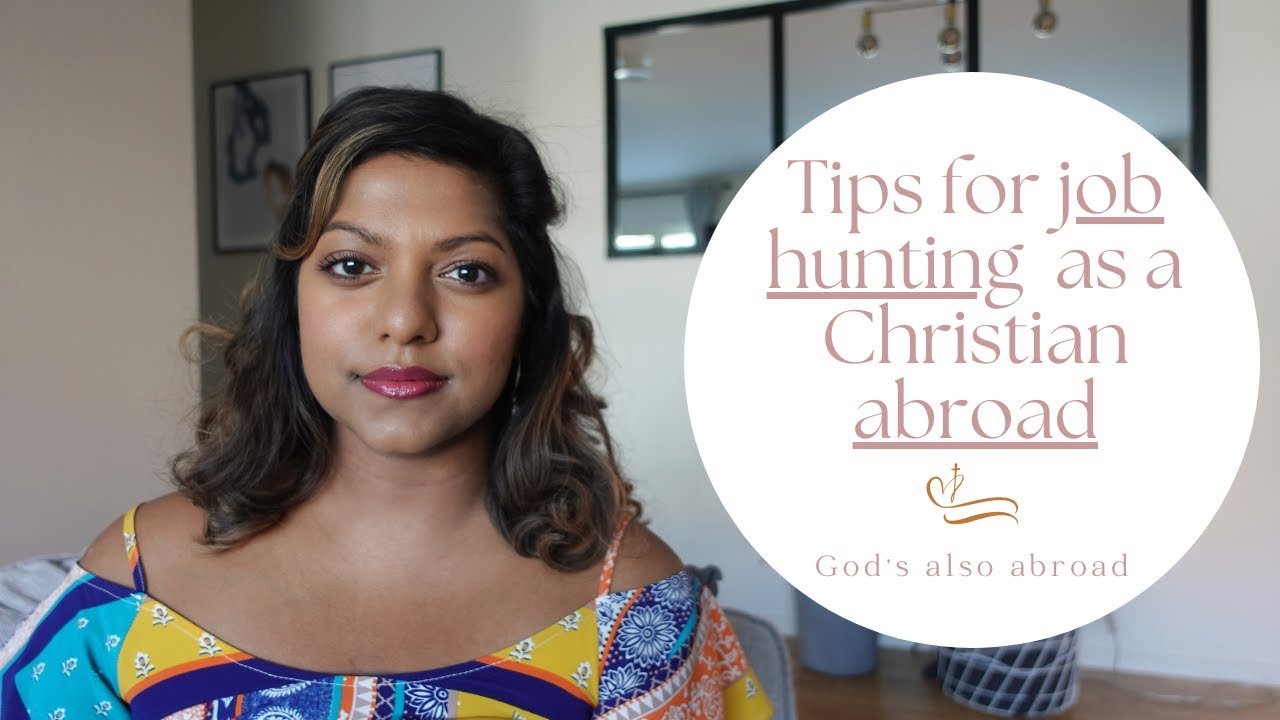 Job hunting as a Christian abroad| Living abroad as a Christian| Christ ...