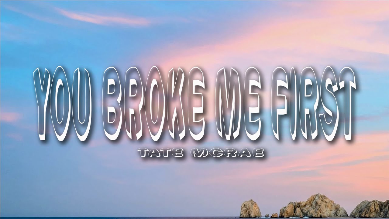 Tate McRae - you broke me first (Lyrics) - YouTube
