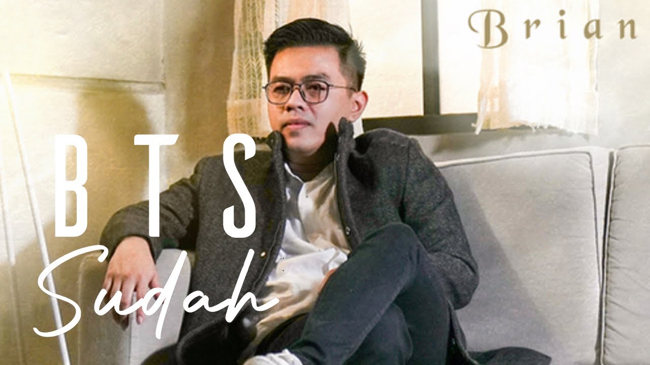 Brian Prasetyoadi - Sudah (Behind The Scene Video Clip) - YouTube