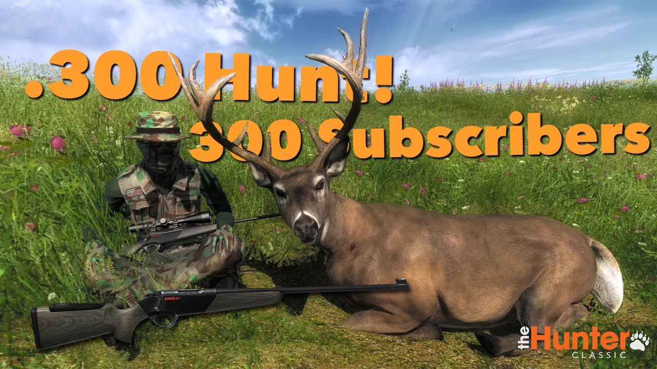 .300 Hunt For 300 Subscribers! | TheHunter Classic - YouTube