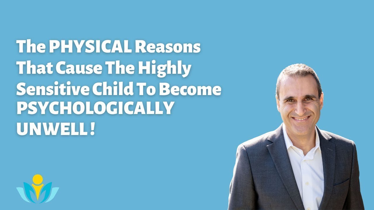 The PHYSICAL Reasons That Cause The Highly Sensitive Child to Become ...