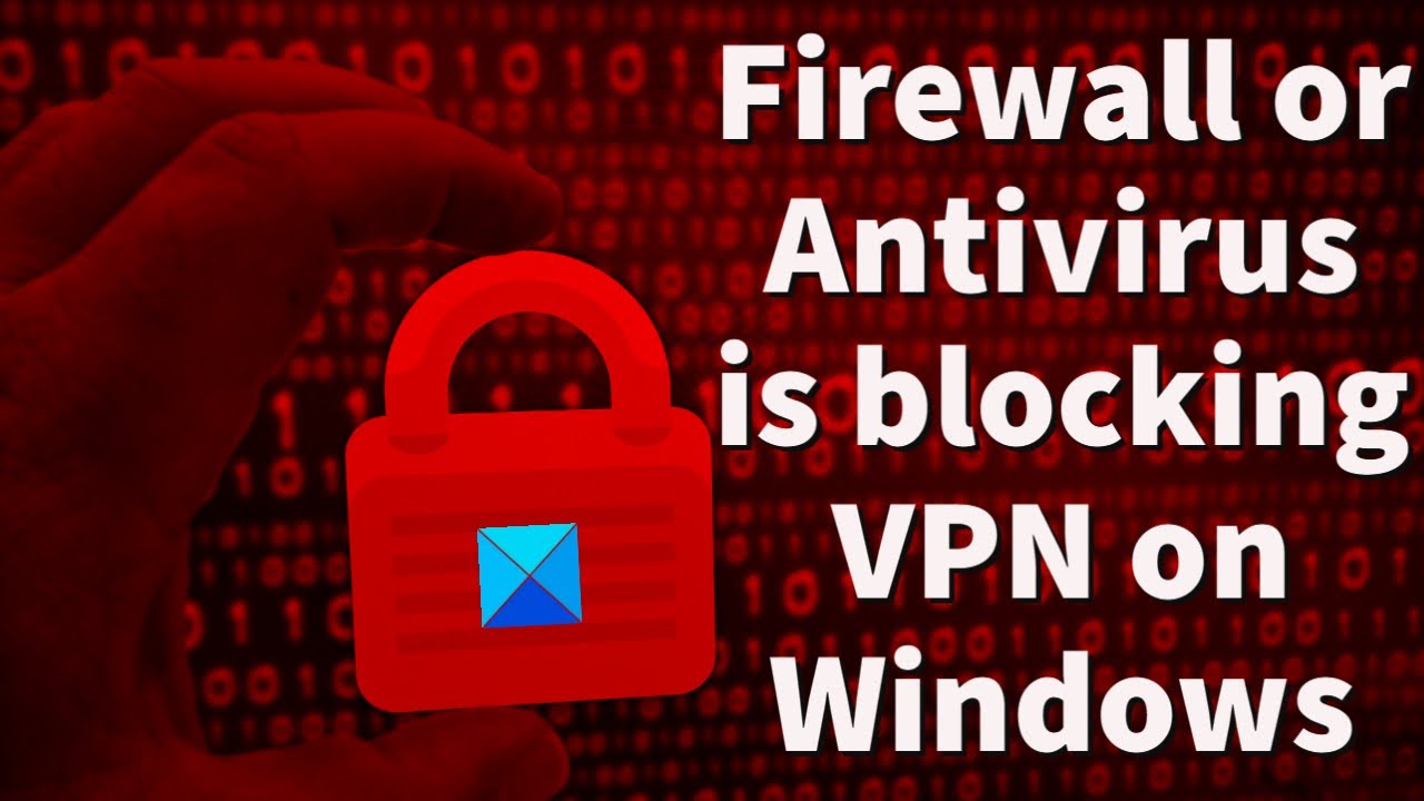 Firewall or Antivirus is blocking VPN on Windows 11 - YouTube