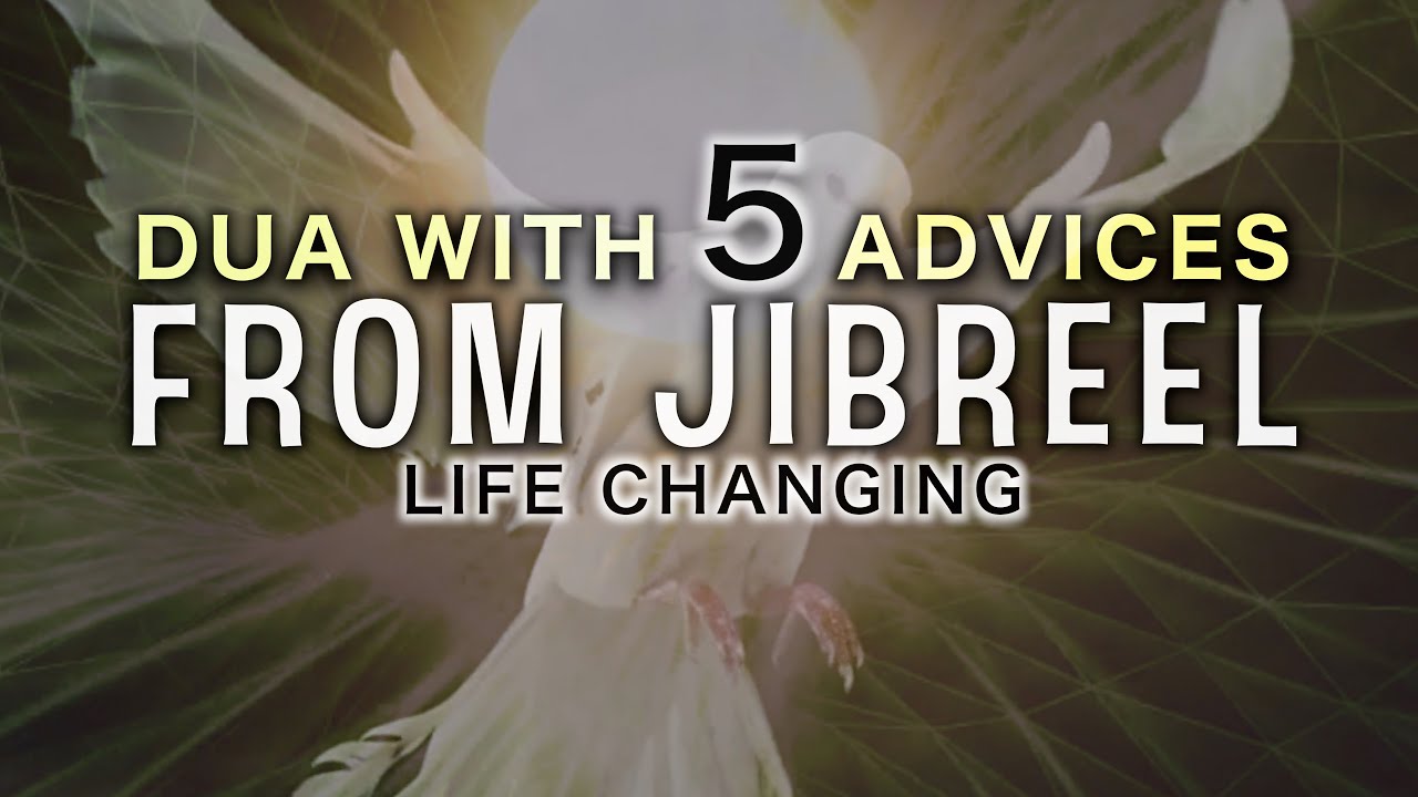 DUA WITH 5 ADVICES FROM ANGEL JIBREEL - YouTube