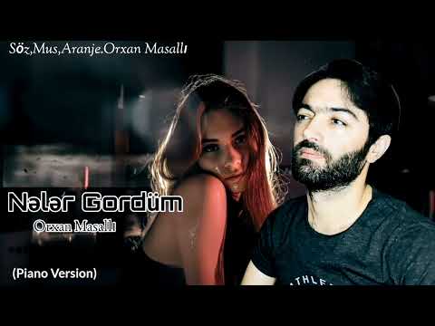 Orxan Masalli Neler Gordum 2022 Yeni (Piano Version)